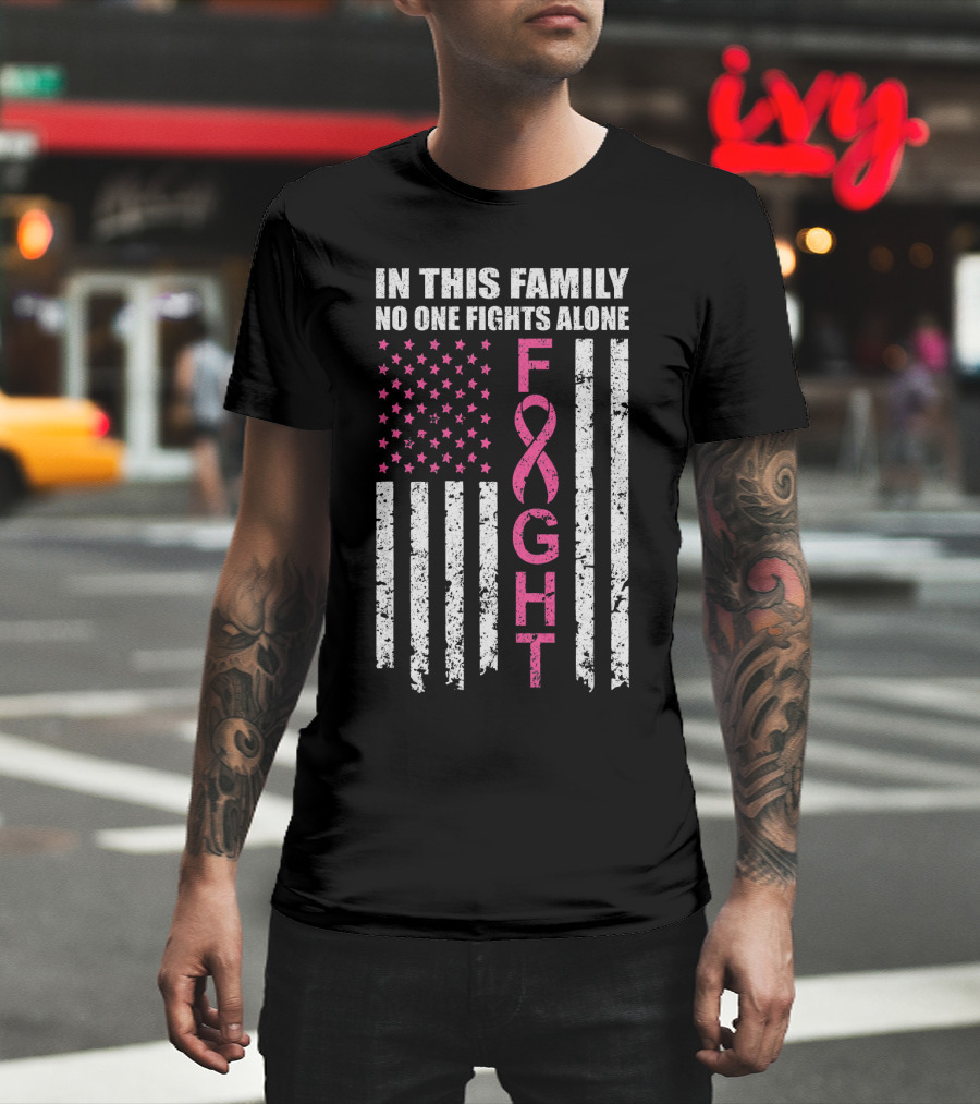 In This Family No One Fights Alone Breast Cancer Awareness Fight Ribbon Flag T-Shirt