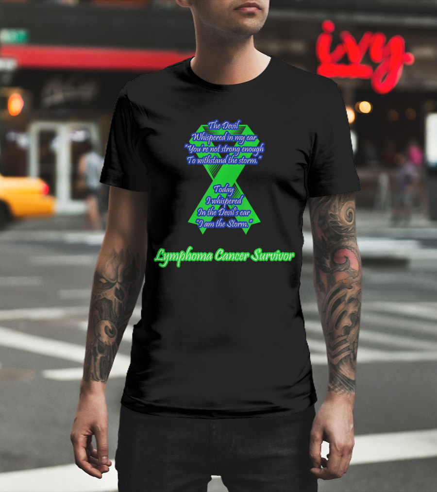 The Devil Whispered You're Not Strong Enough I Am The Storm Lymphoma Cancer Survivor T-Shirt