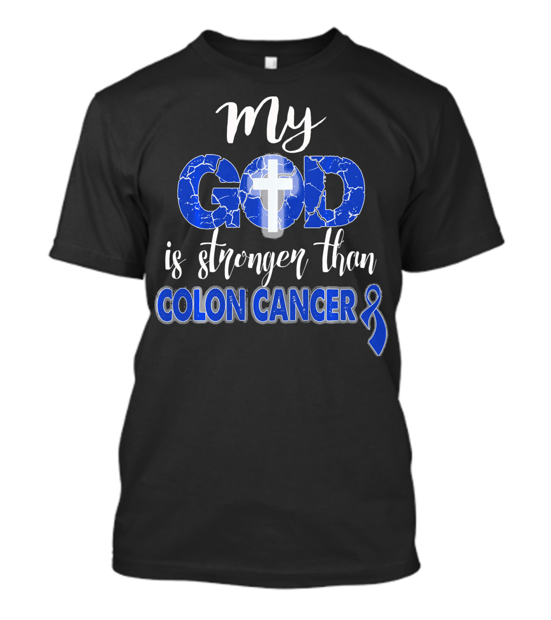 My God Is Stronger Than Colon Cancer Cross T-Shirt