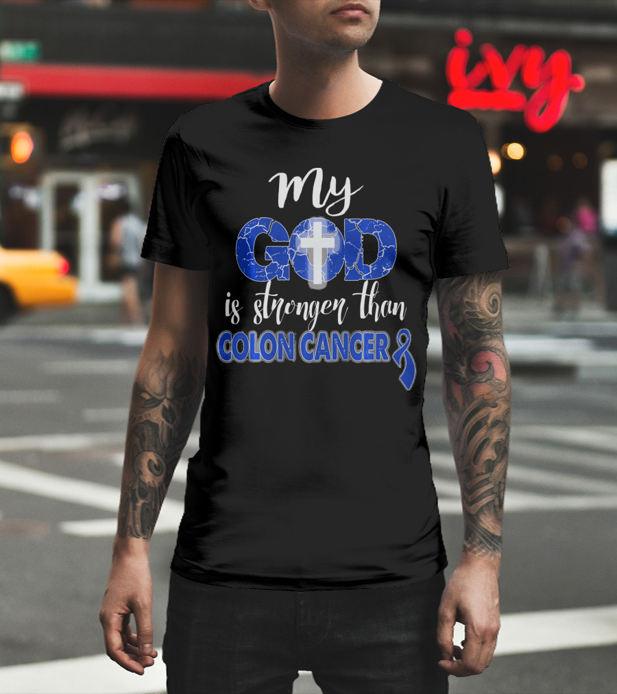 My God Is Stronger Than Colon Cancer Cross T-Shirt