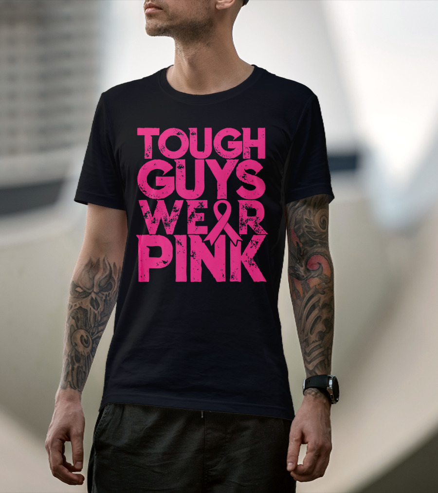 Tough Guys Wear Pink Breast Cancer Awareness T-Shirt