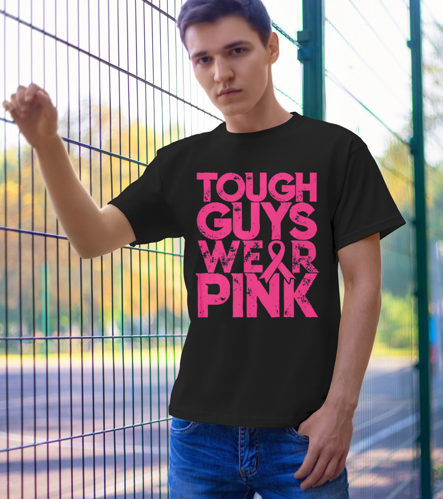 Tough Guys Wear Pink Breast Cancer Awareness T-Shirt