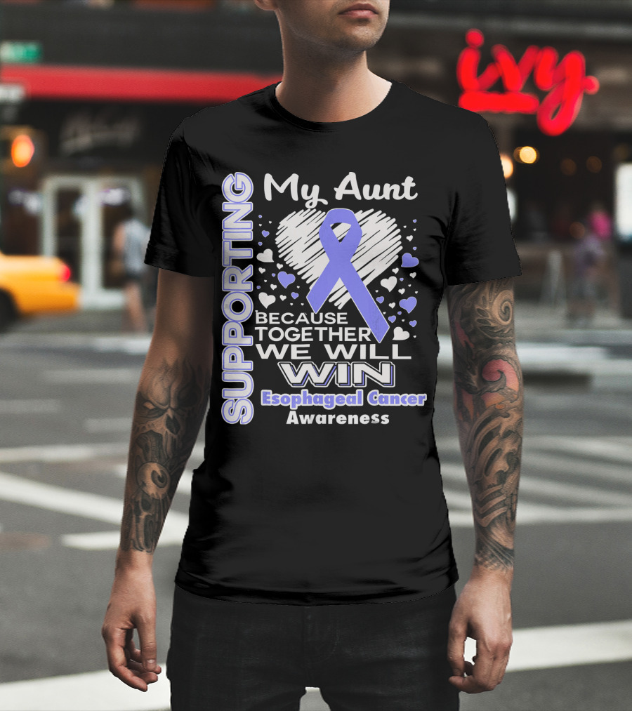 Supporting My Aunt Because Together We Will Win Esophageal Cancer Awareness T-Shirt