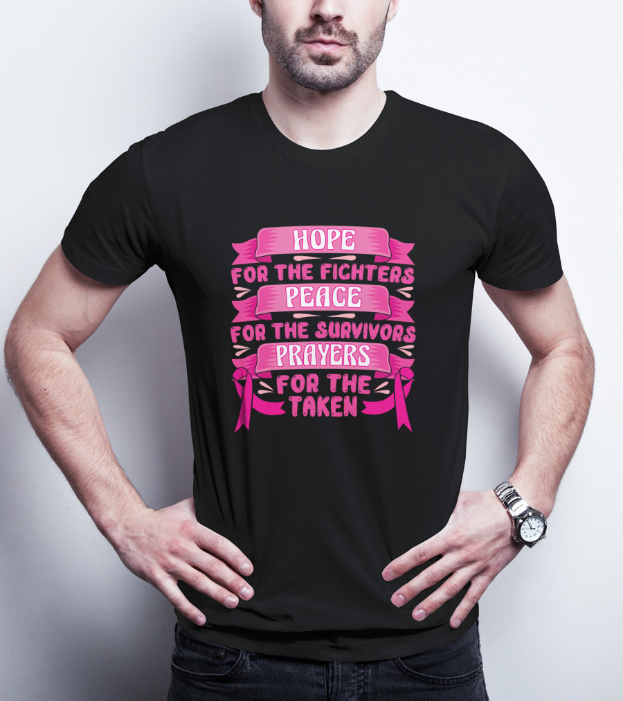 HOPE For The Fighters Peace For The Survivors Prayers For The Taken Pink Ribbon Breast Cancer Awareness T-Shirt