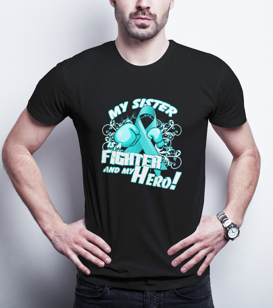 My Sister Teal Ribbon Fighter And My Hero T-Shirt