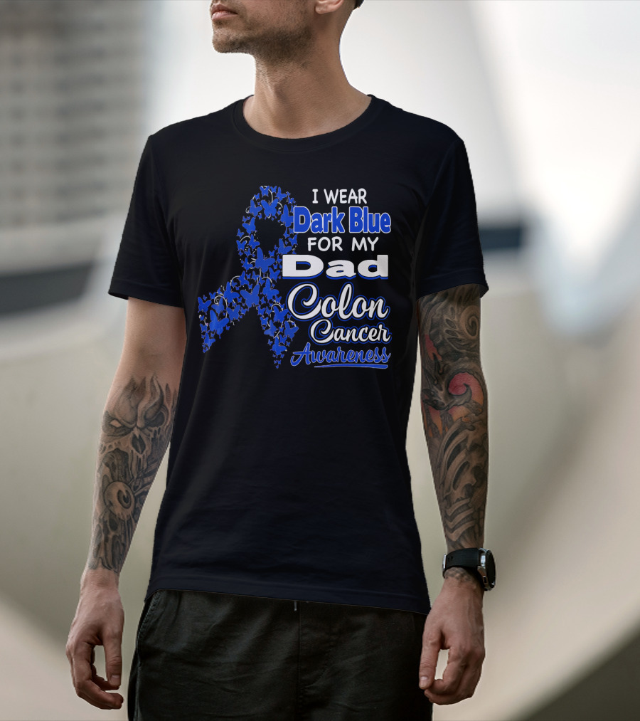 I Wear Dark Blue For My Dad Colon Cancer Awareness T-Shirt