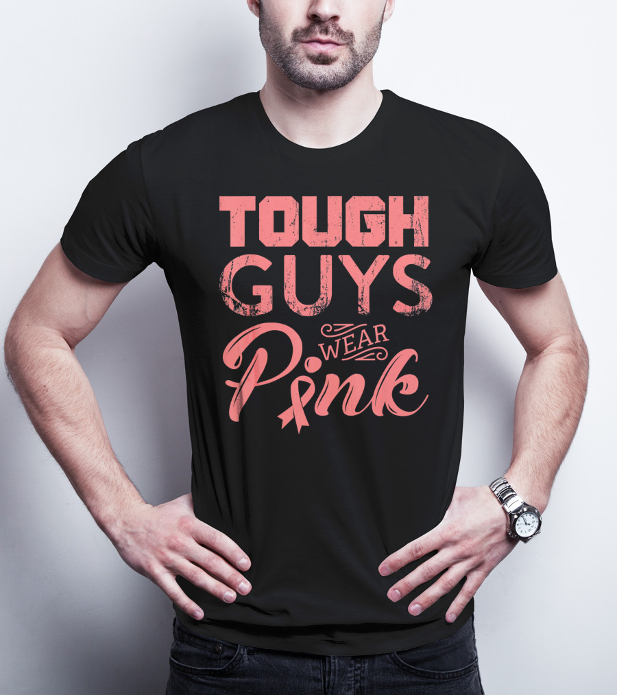 Tough Guys Wear Pink T-Shirt
