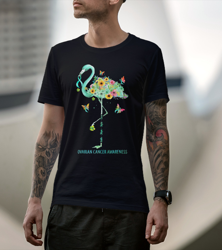 Faith Hope Fight Love Floral Flamingo Ovarian Cancer Awareness T-Shirt