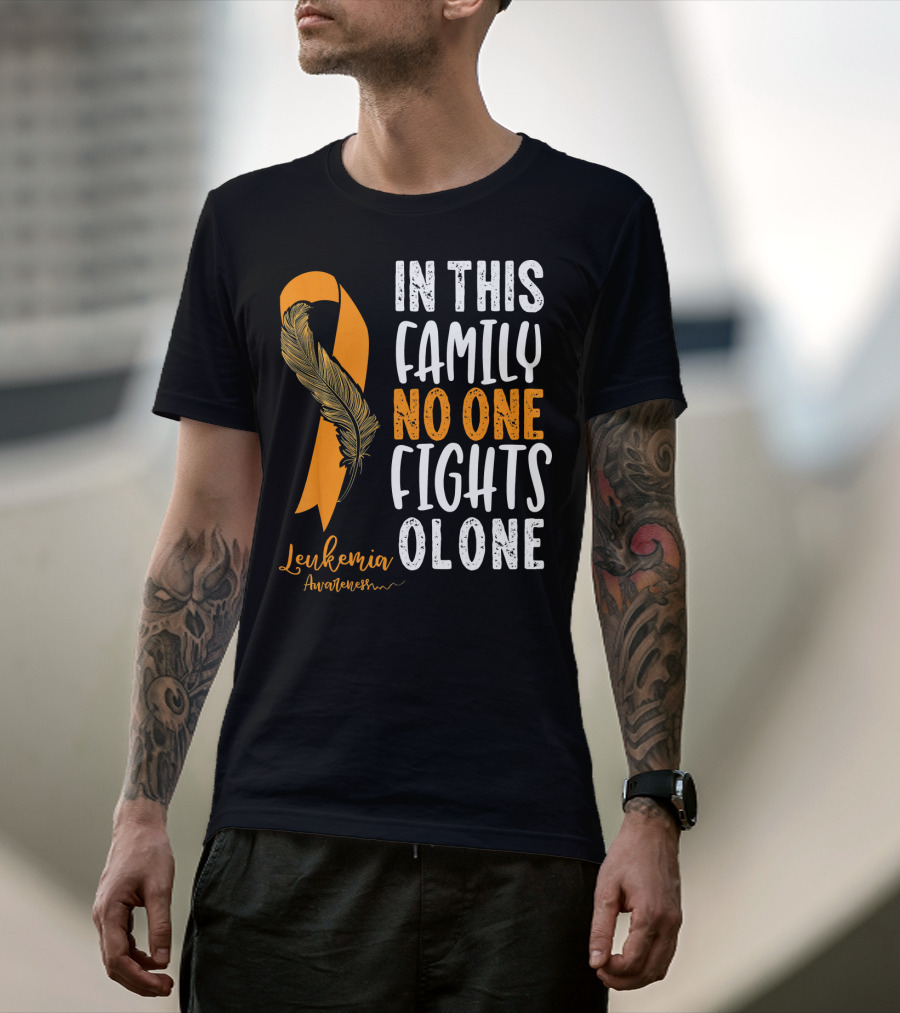 In This Family No One Fights Alone Leukemia Awareness Orange T-Shirt