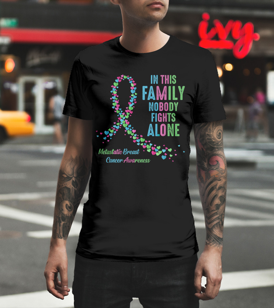 In This Family Nobody Fights Alone Metastatic Breast Cancer Awareness T-Shirt