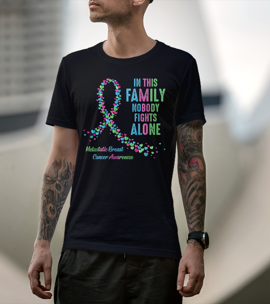 In This Family Nobody Fights Alone Metastatic Breast Cancer Awareness T-Shirt