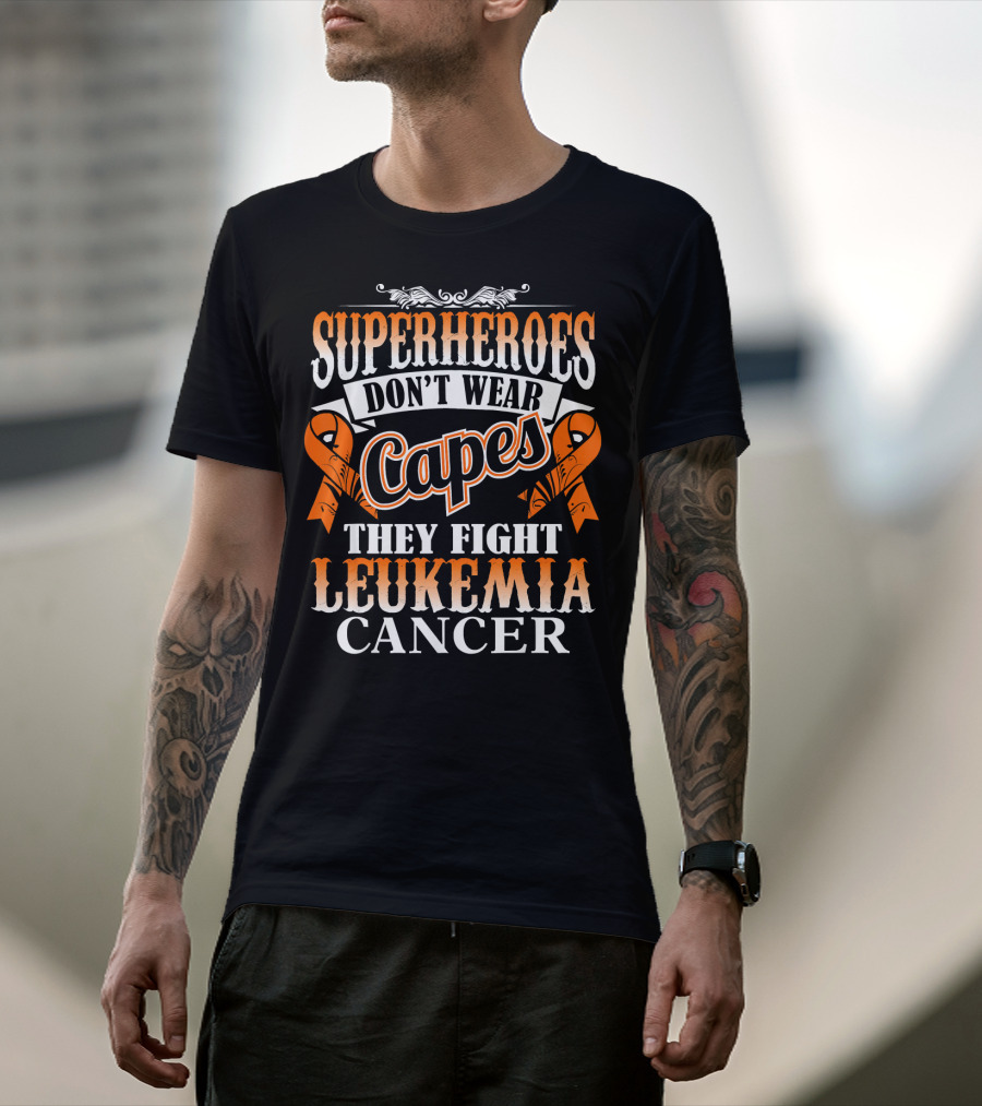 Superheroes Don’t Wear Capes They Fight Leukemia Cancer T-Shirt