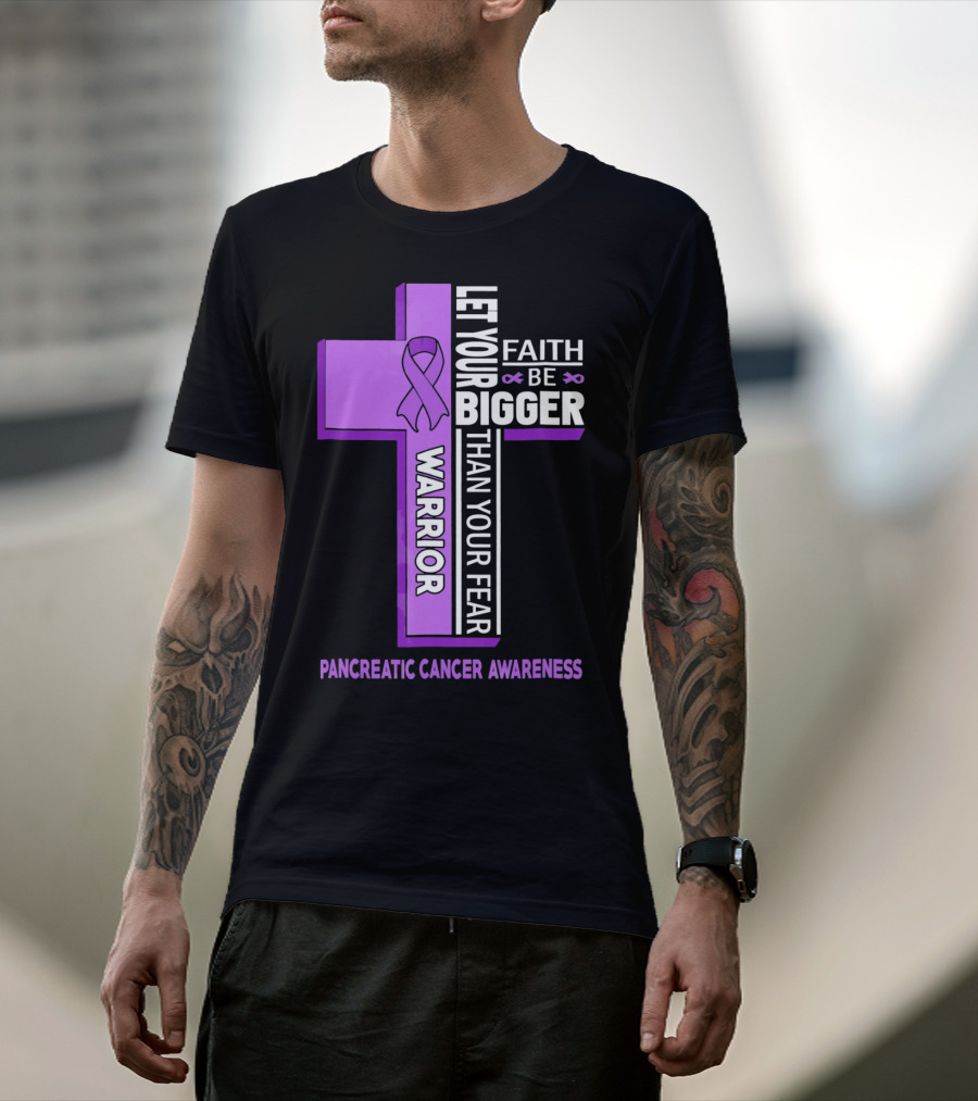 Let Your Faith Be Bigger Than Your Fear Warrior Pancreatic Cancer Awareness Cross T-Shirt
