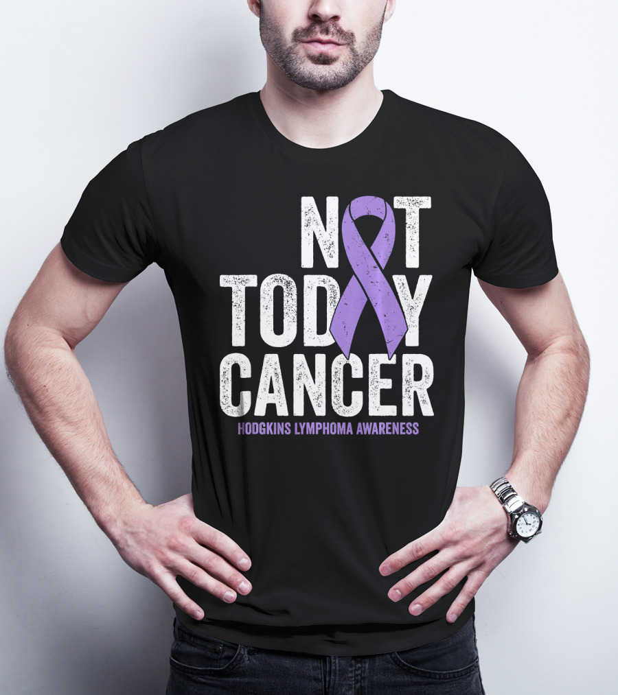 Not Today Cancer Hodgkins Lymphoma Awareness T-Shirt