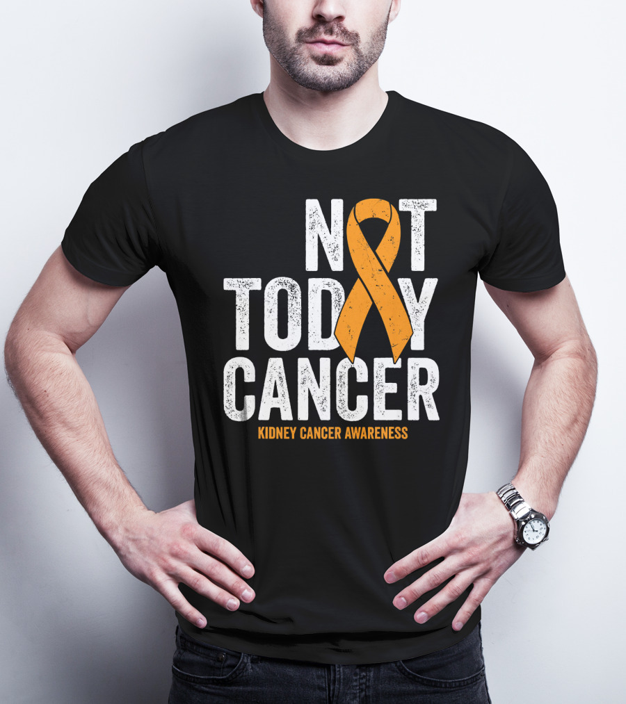 Not Today Cancer Kidney Cancer Awareness Orange T-Shirt