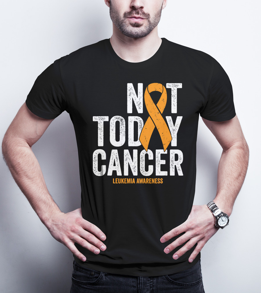 Not Today Cancer Leukemia Awareness T-Shirt