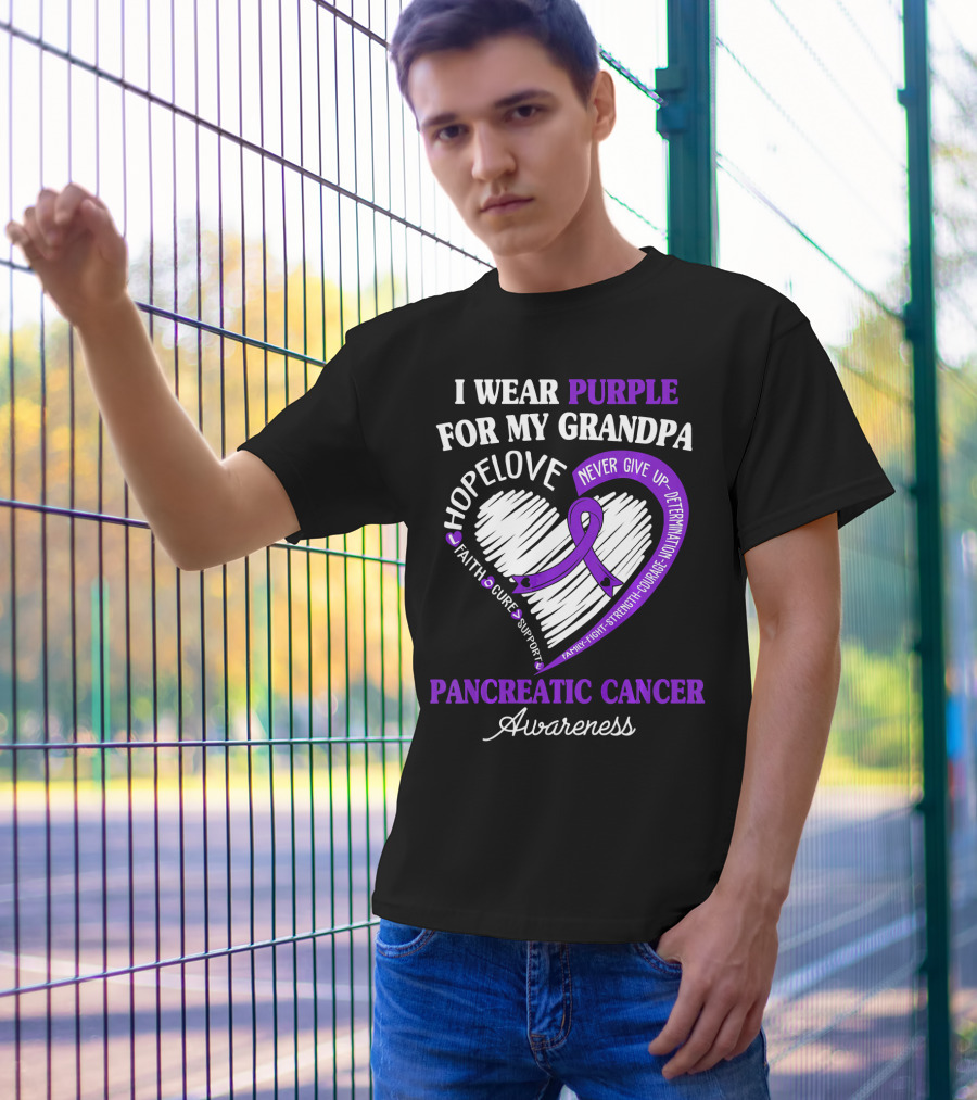 I Wear Purple For My Grandpa Pancreatic Cancer Awareness Hope Love Courage Strength T-Shirt