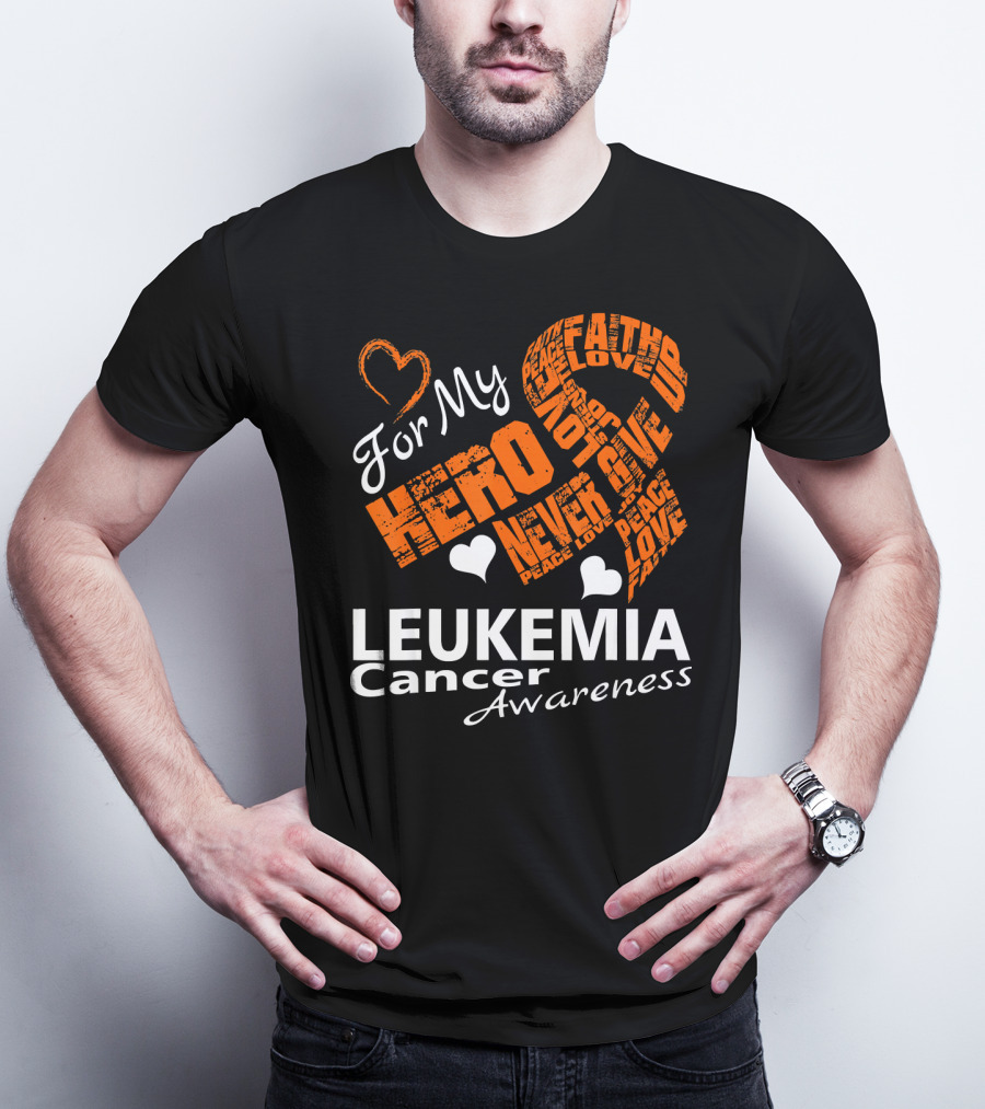 For My Hero LEUKEMIA Cancer Awareness Faith Hope Love T-Shirt
