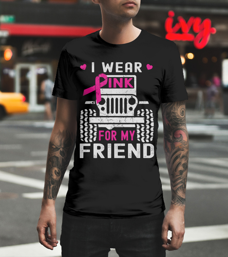 I Wear Pink For My Friend Jeep Breast Cancer Awareness T-Shirt