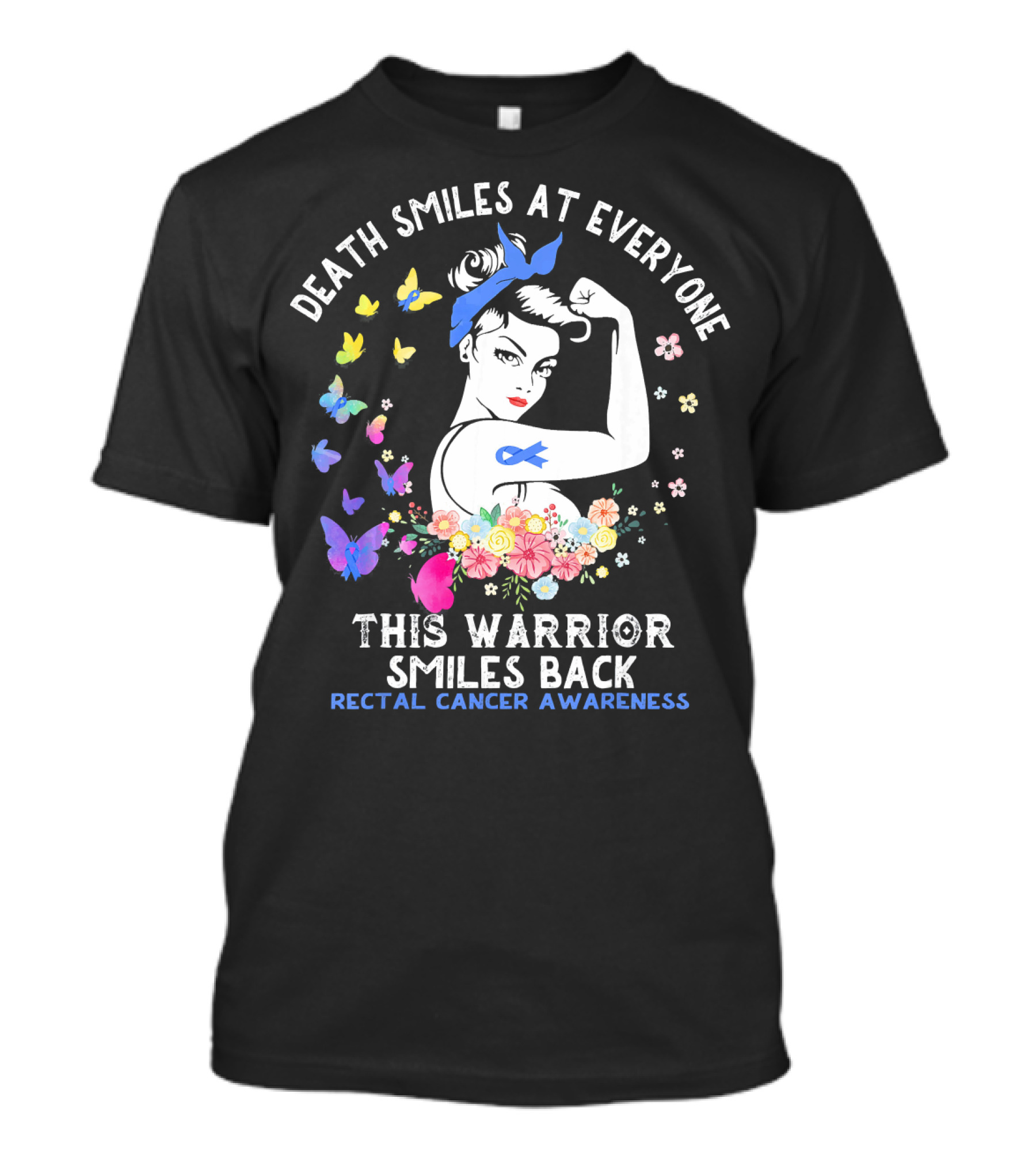 Death Smiles At Everyone This Warrior Smiles Back Rectal Cancer Awareness T-Shirt