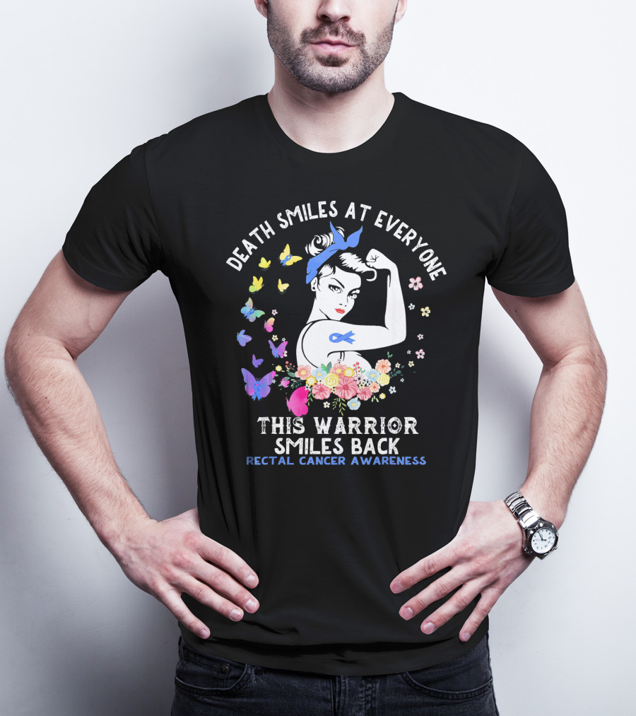 Death Smiles At Everyone This Warrior Smiles Back Rectal Cancer Awareness T-Shirt
