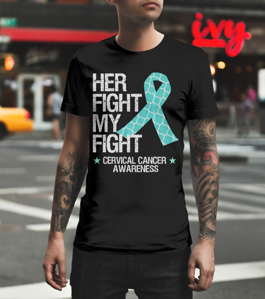 HER FIGHT MY FIGHT CERVICAL CANCER AWARENESS T-Shirt