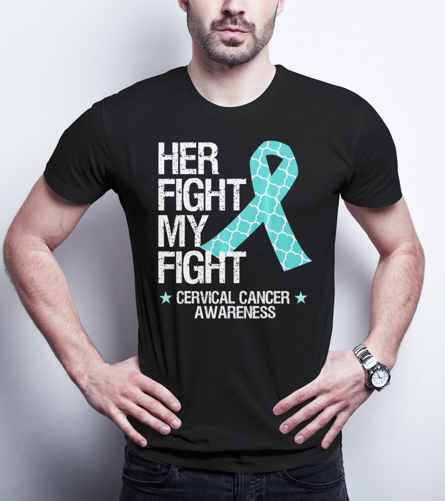 HER FIGHT MY FIGHT CERVICAL CANCER AWARENESS T-Shirt