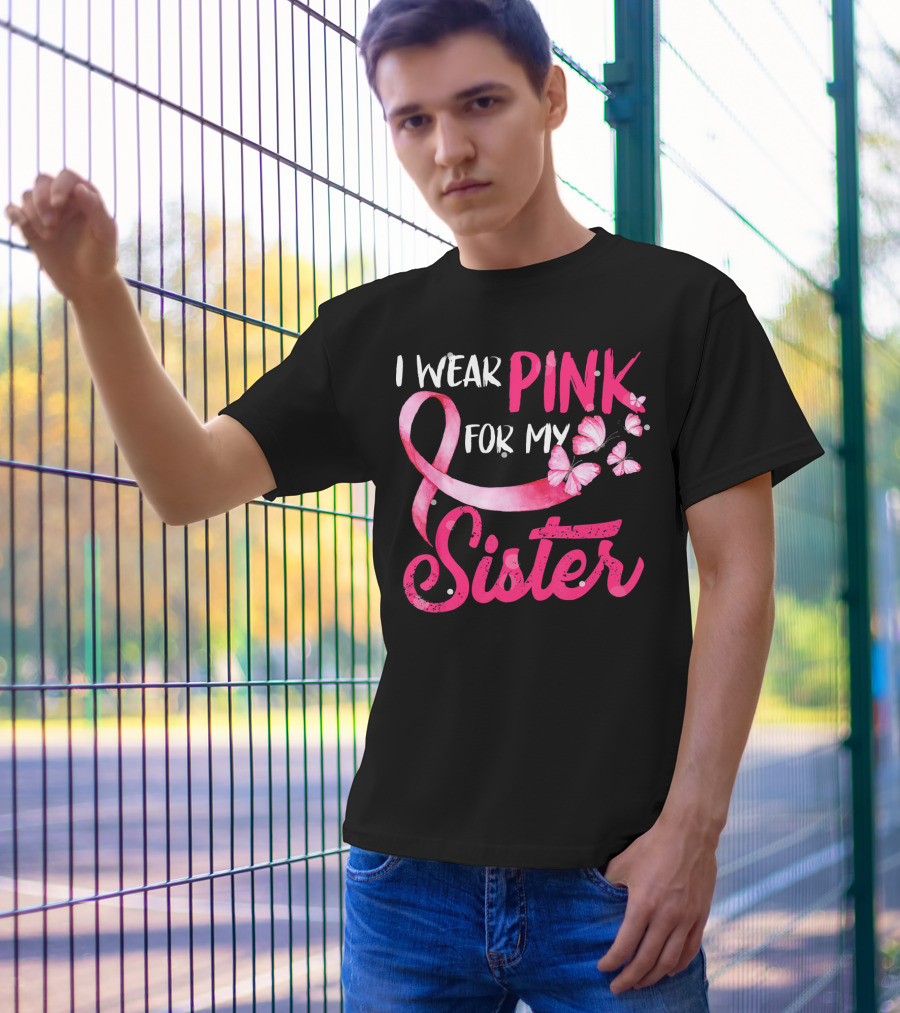 I Wear Pink For My Sister With Ribbon And Butterflies T-Shirt