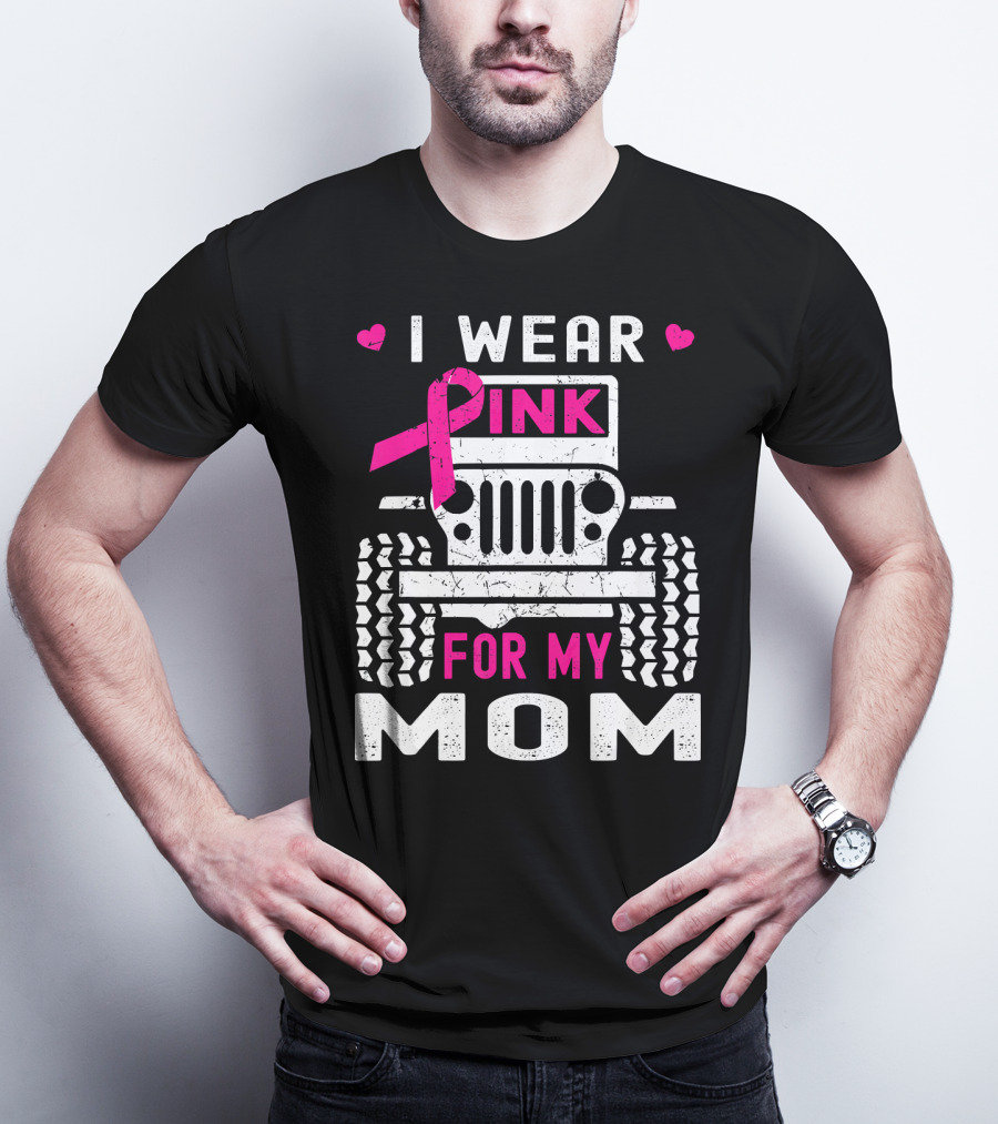 I Wear Pink For My Mom Jeep T-Shirt