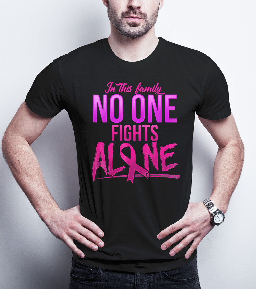 In This Family No One Fights Alone Breast Cancer Awareness October T-Shirt