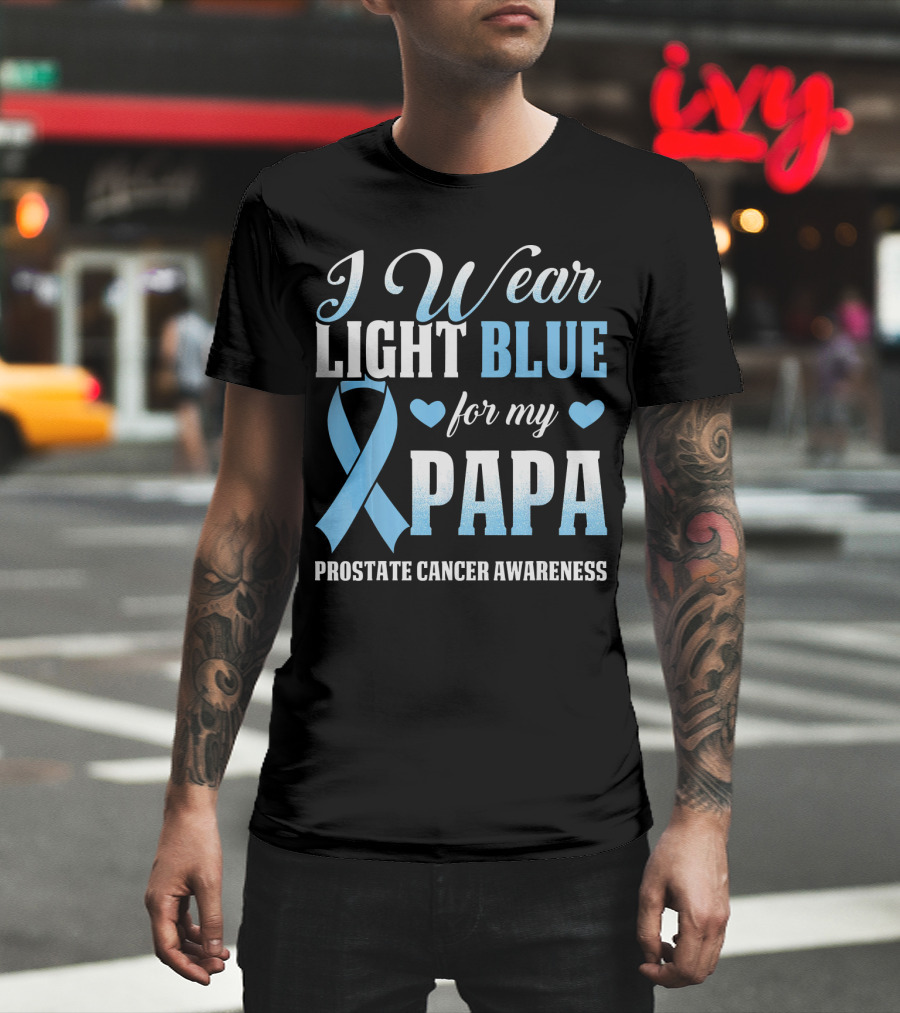 I Wear Light Blue For My Papa Prostate Cancer Awareness T-Shirt