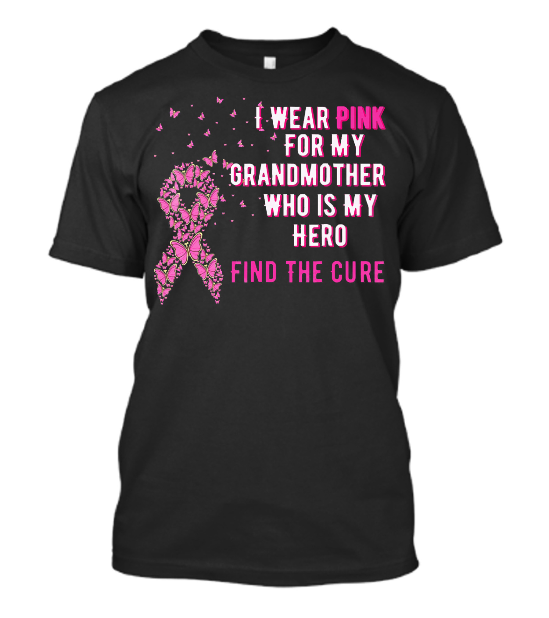 I Wear Pink For My Grandmother Who Is My Hero Find The Cure T-Shirt