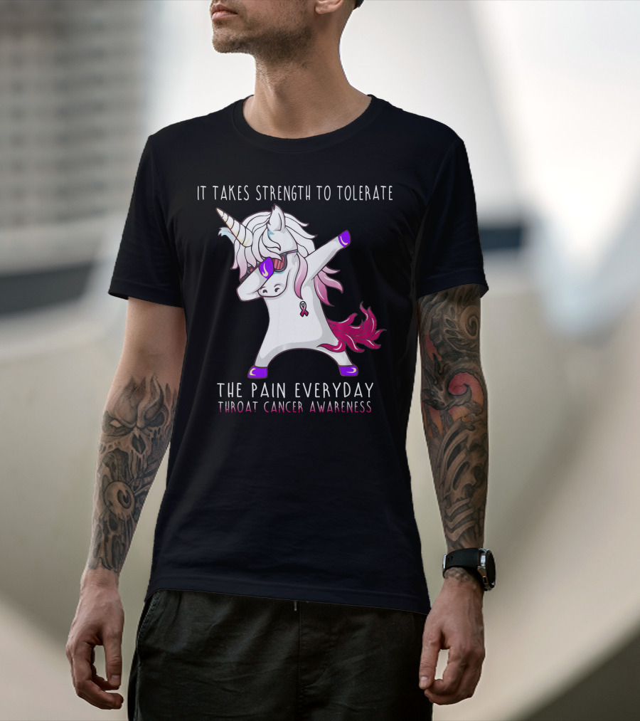 It Takes Strength To Tolerate The Pain Everyday Throat Cancer Awareness Unicorn T-Shirt