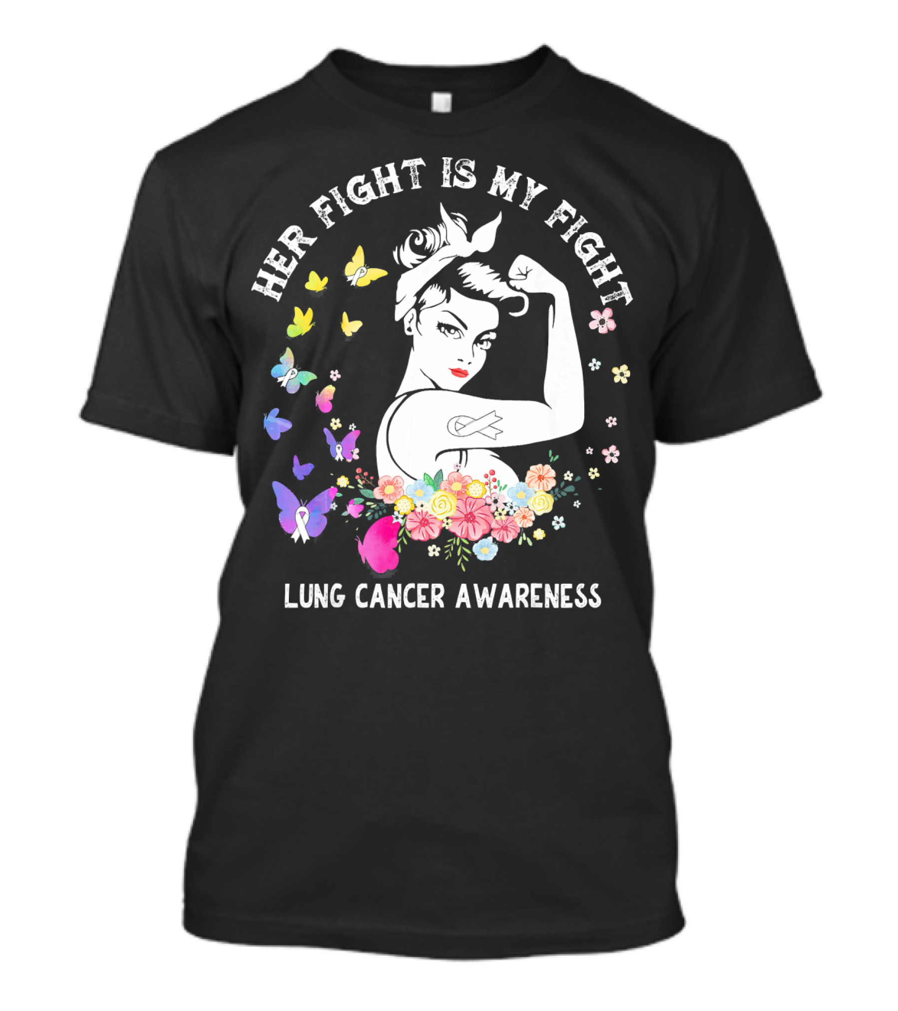 Her Fight Is My Fight Lung Cancer Awareness Rosie Style Flowers Butterflies T-Shirt