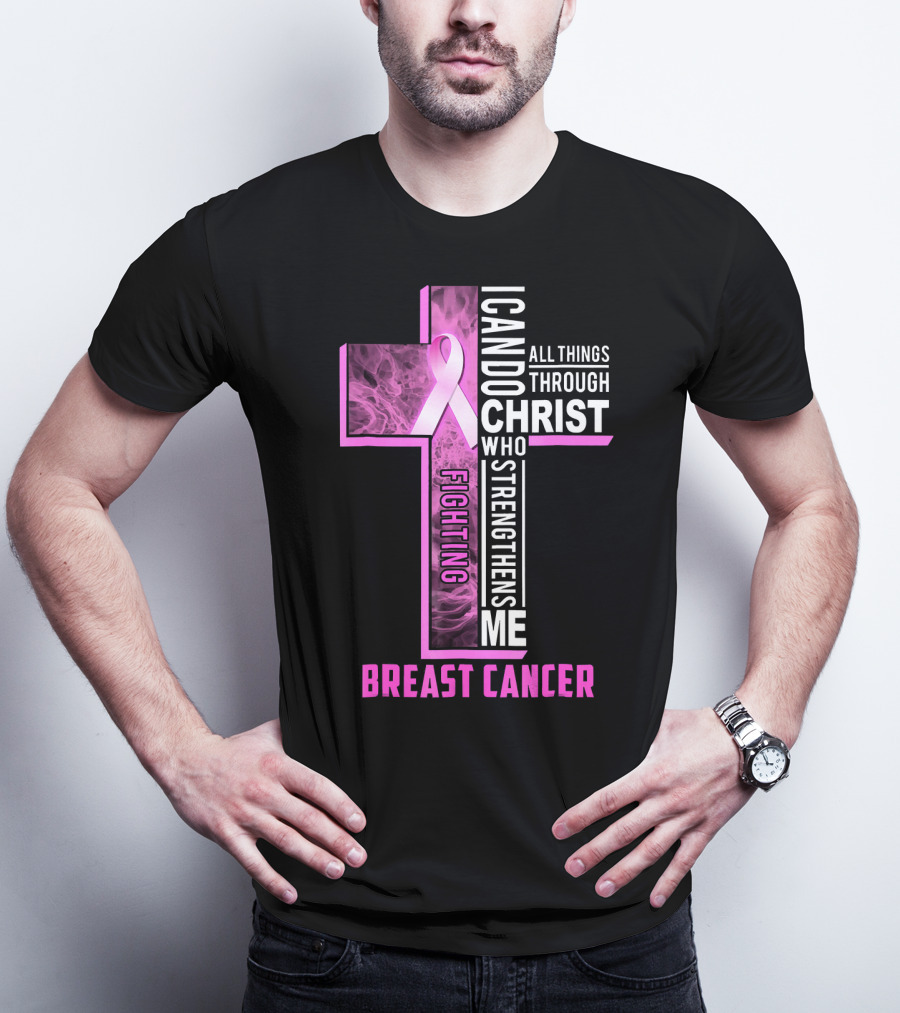 Breast Cancer Fighting Warrior I Can Do All Things Through Christ Who Strengthens Me T-Shirt