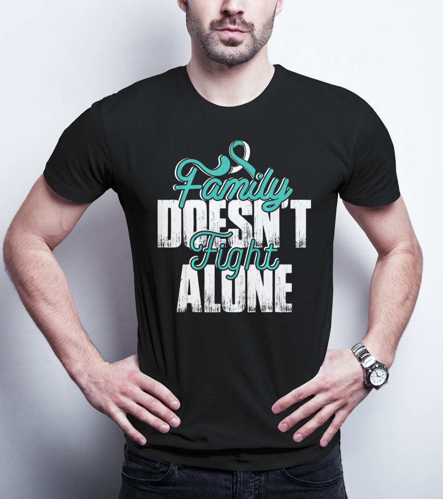 Family Doesn't Fight Alone Cervical Cancer Awareness T-Shirt