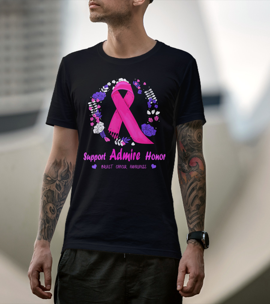 Support Admire Honor Breast Cancer Awareness T-Shirt