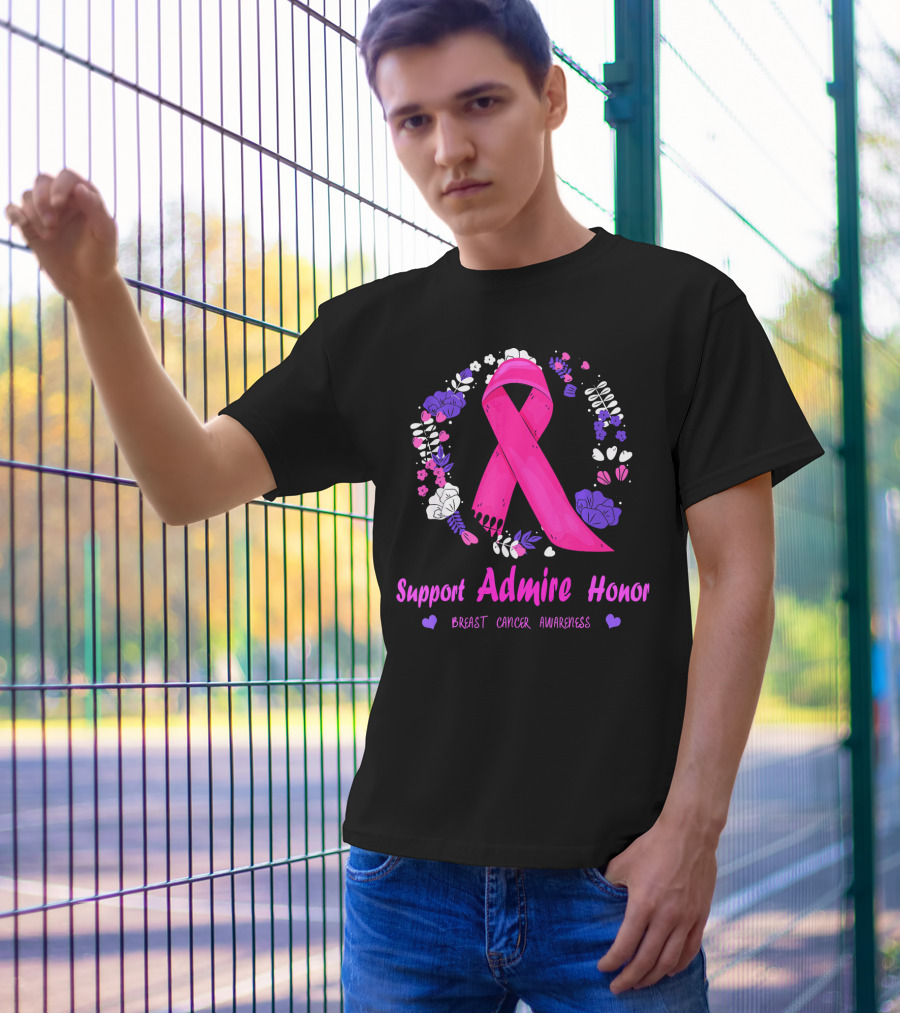 Support Admire Honor Breast Cancer Awareness T-Shirt
