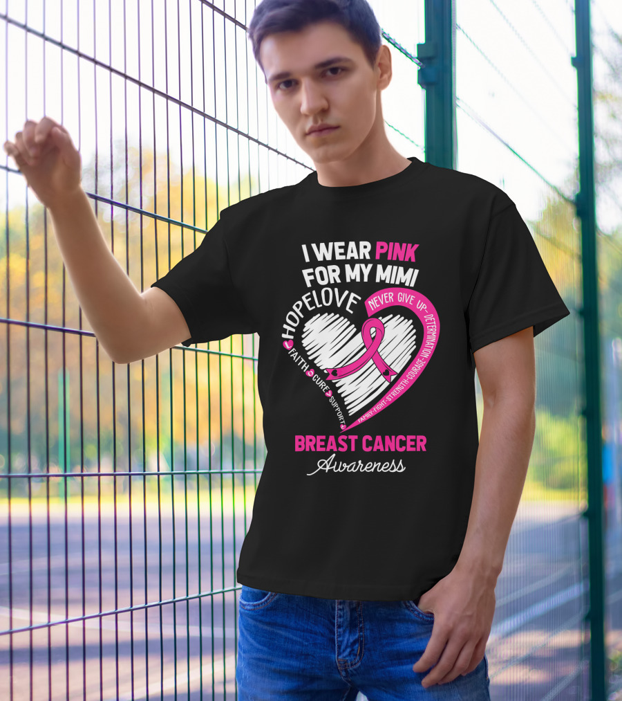 I Wear Pink For My Mimi Hope Love Faith Cure Support Breast Cancer Awareness T-Shirt