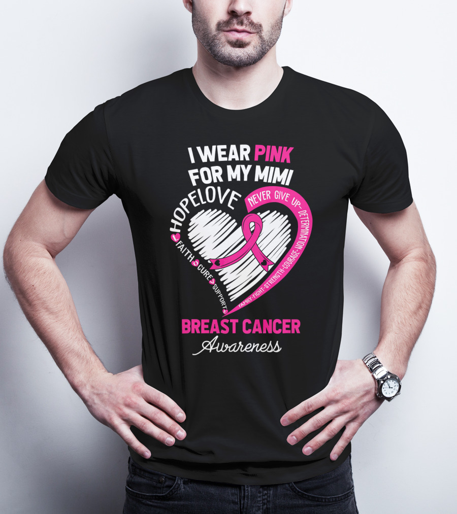 I Wear Pink For My Mimi Hope Love Faith Cure Support Breast Cancer Awareness T-Shirt