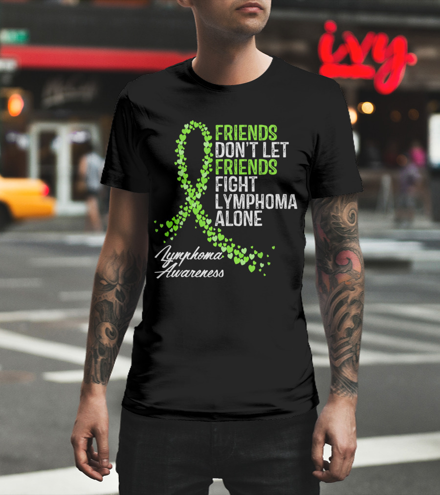 Friends Don't Let Friends Fight Lymphoma Alone Lymphoma Awareness T-Shirt