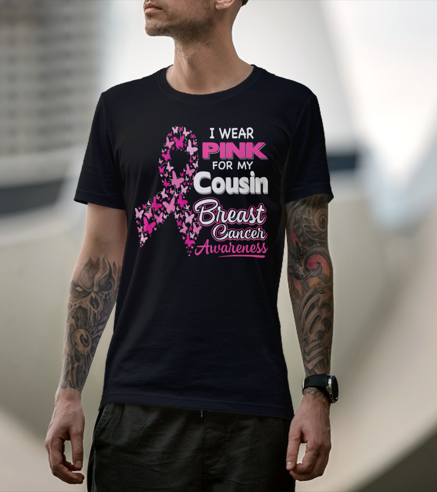 I Wear Pink For My Cousin Breast Cancer Awareness T-Shirt