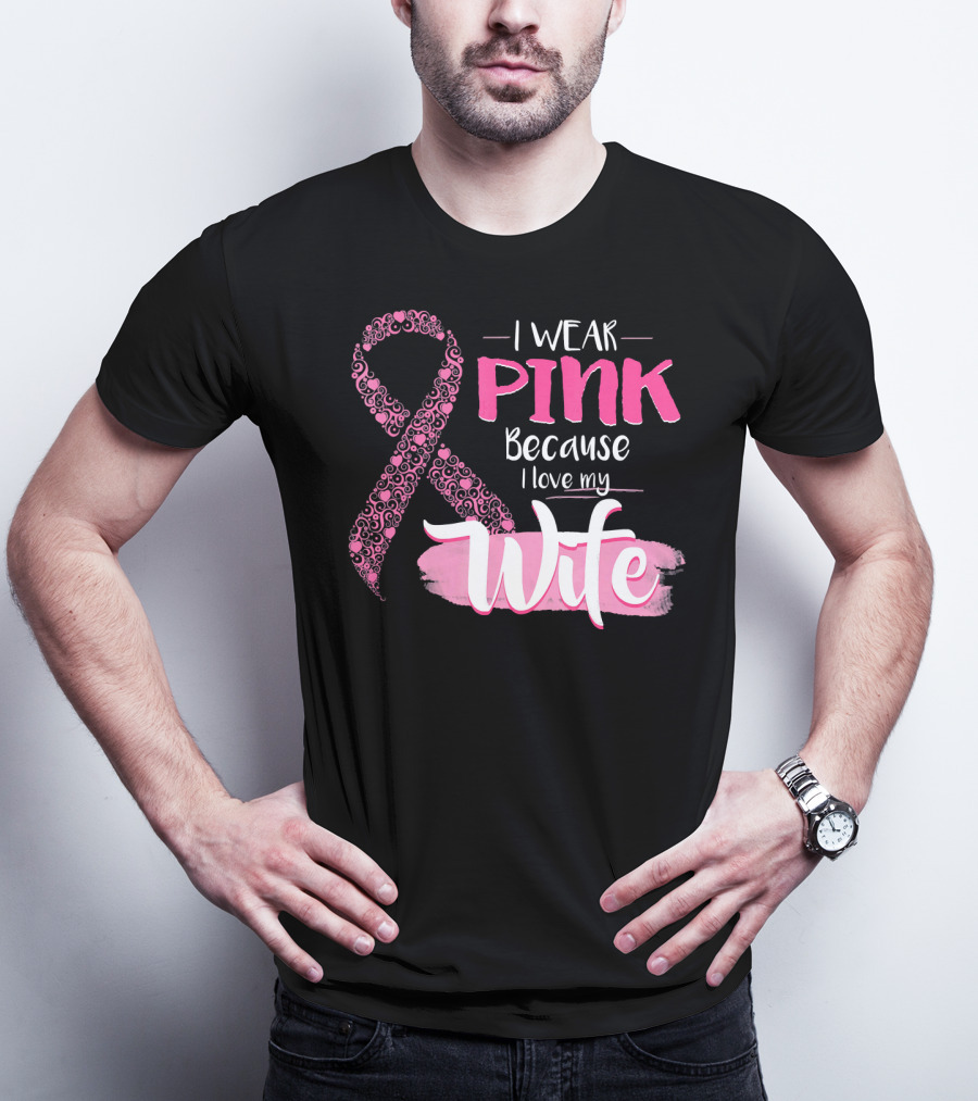 I Wear Pink Because I Love My Wife Ribbon Breast T-Shirt