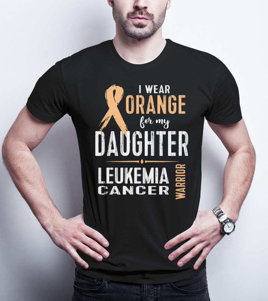 I Wear Orange For My Daughter Leukemia Cancer Warrior T-Shirt