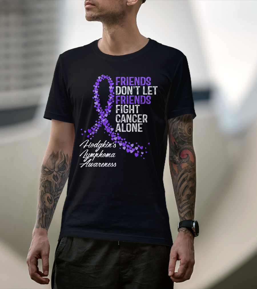 Friends Don't Let Friends Fight Cancer Alone Hodgkin's Lymphoma Awareness T-Shirt