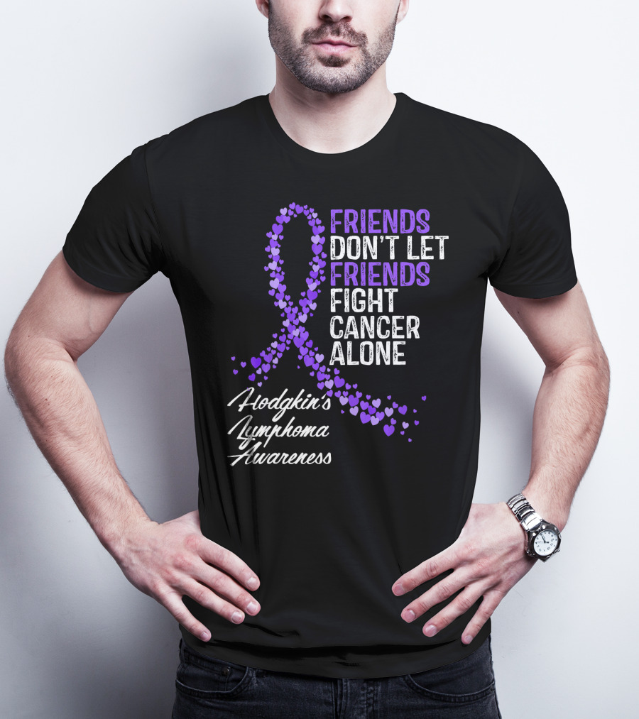 Friends Don't Let Friends Fight Cancer Alone Hodgkin's Lymphoma Awareness T-Shirt