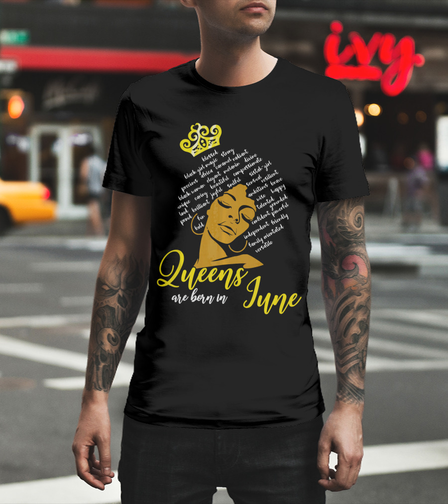 Queens Are Born In June Afro Crown Black Girl Magic Strong Beautiful Joyful Bold Independent Versatile T-Shirt