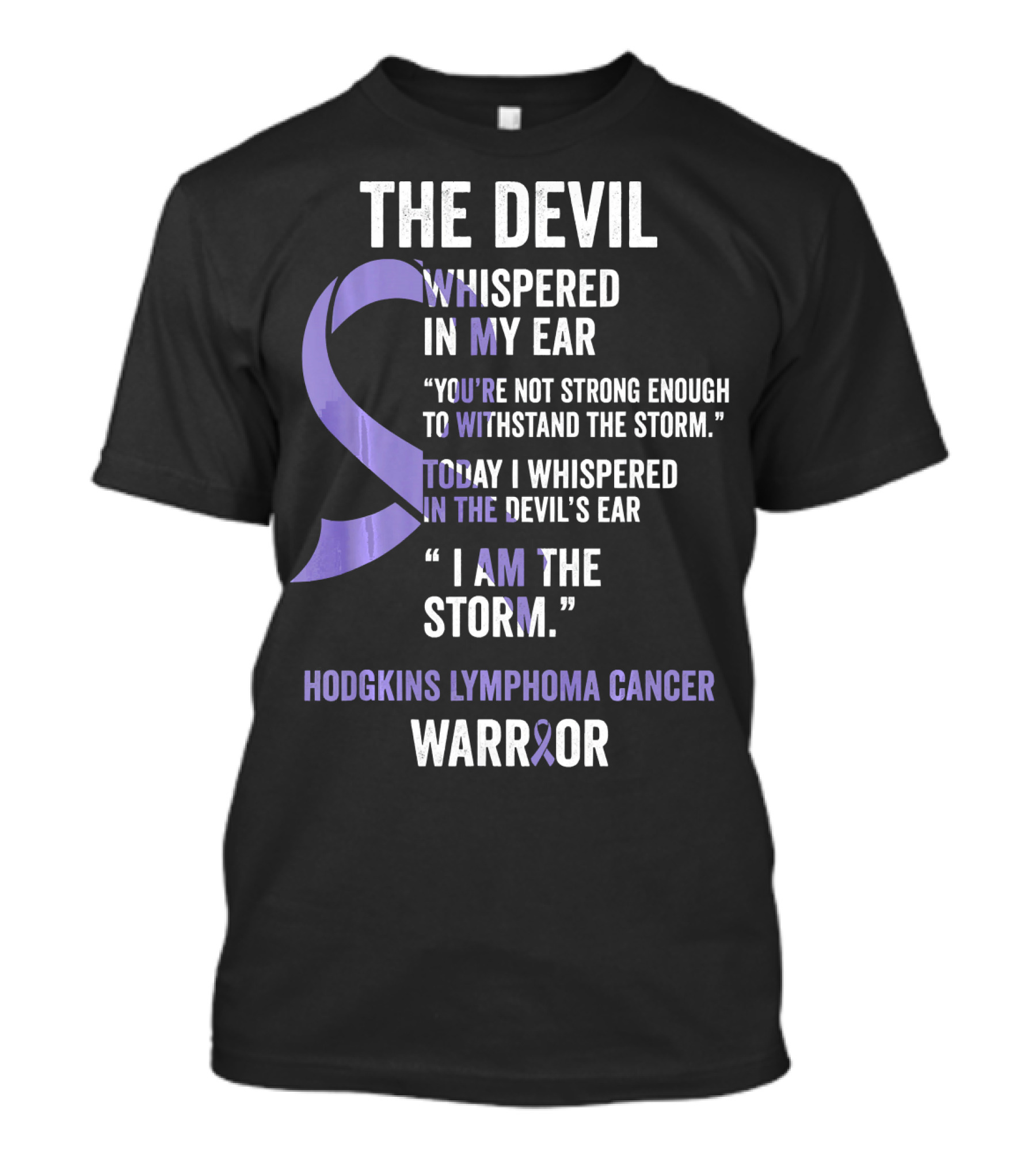 The Devil Whispered Hodgkins Lymphoma Cancer Warrior I Am The Storm T-Shirt