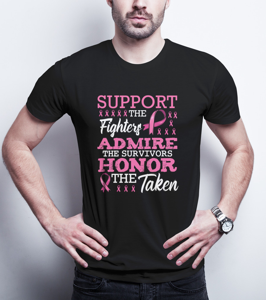 Support The Fighters Admire The Survivors Honor The Taken Fight Metastatic Breast Cancer Awareness T-Shirt