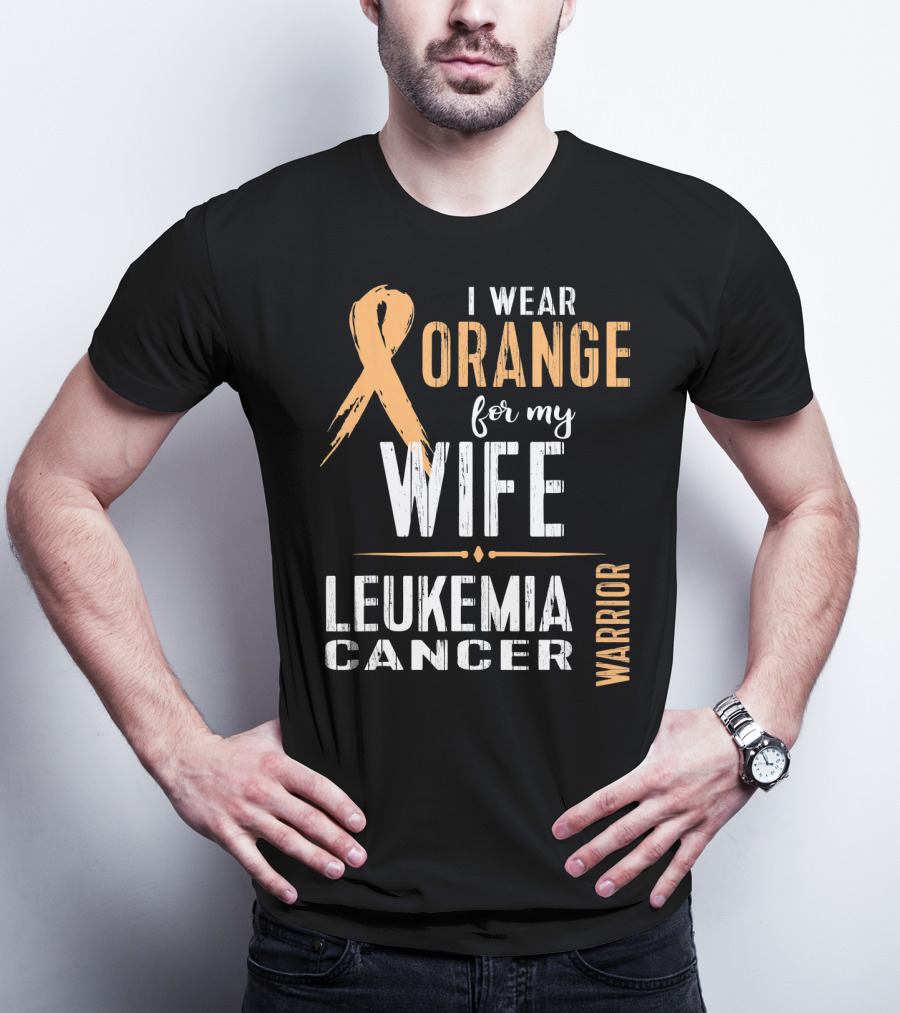 I Wear Orange For My Wife Leukemia Cancer Warrior T-Shirt